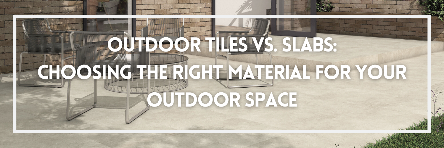 Tile Outlets | Choosing the Right Material for Your Outdoor Space